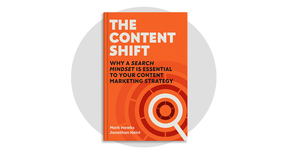 The Content Shift: Why A Search Mindset Is Essential To Your Content ...